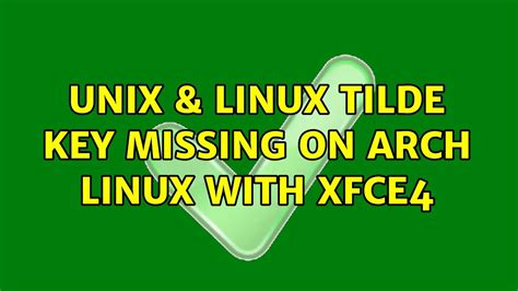 Unix And Linux Tilde Key Missing On Arch Linux With Xfce4 Youtube