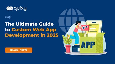 The Ultimate Guide To Exceptional Custom Web App Development In 2025 Quixy