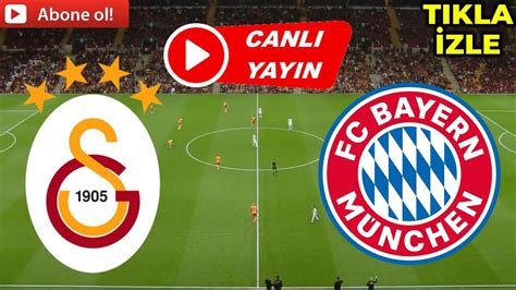 Galatasaray Bayern M N H Ma I Canli Zle Youtube