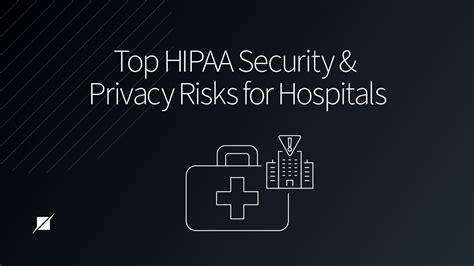 Top Hipaa Security And Privacy Risks For Hospitals