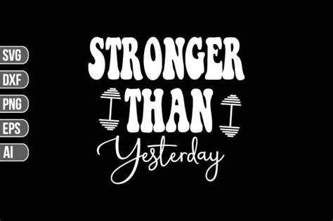 Stronger Than Yesterday Svg Graphic By Designplaza · Creative Fabrica