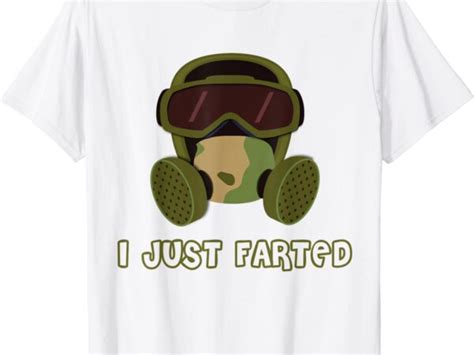 I Just Farted Shirt Funny Farting Gas Mask Fart Joke T T Shirt Cl