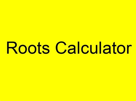 Roots Calculator Find Square Roots And Nth Roots Easily