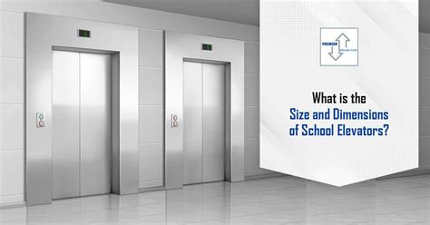 What Is The Size And Dimensions Of School Elevators
