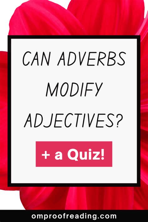 Can Adverbs Modify Adjectives Examples And A Quiz Om Proofreading