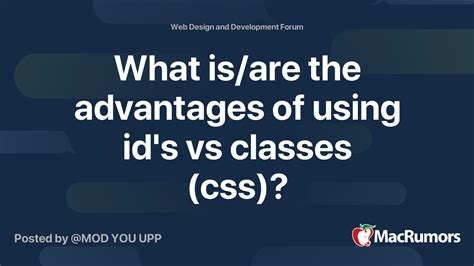 What Isare The Advantages Of Using Ids Vs Classes Css Macrumors