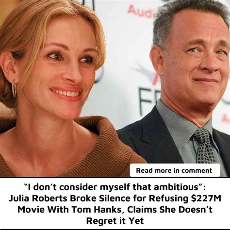 I Dont Consider Myself That Ambitious Julia Roberts Broke Silence