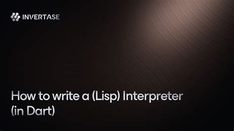 how to write a lisp interpreter in dart