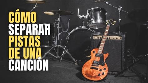 Top Programas Gratuitos Para Separar Pistas De Audio Actualizado