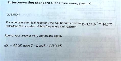 Solved Interconverting Standard Gibbs Free Energy And K Question For A