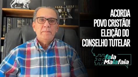 Acorda Povo CristÃo EleiÇÃo Do Conselho Tutelar Youtube