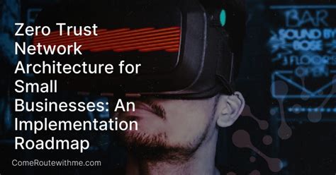 Zero Trust Network Architecture For Small Businesses An Implementation Roadmap