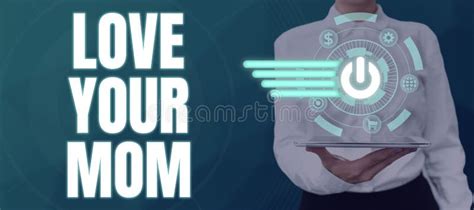 Text Sign Showing Love Your Mom Business Concept Have Good Feelings