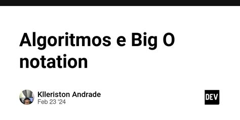 Algoritmos E Big O Notation Dev Community