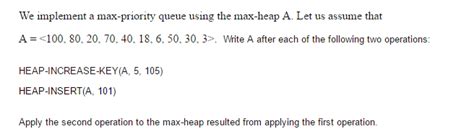 Solved We Implement A Max Priority Queue Using The Max Heap Chegg