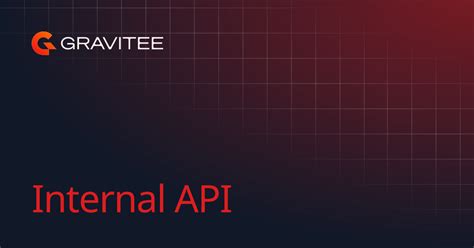 Internal Api Gravitee Documentation