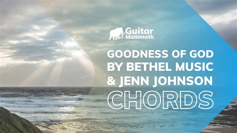 Goodness Of God Chords By Bethel Music Jenn Johnson