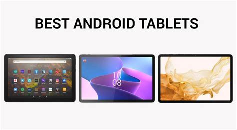 Best Android Tablets Of 2023 Top Picks For Every Budget