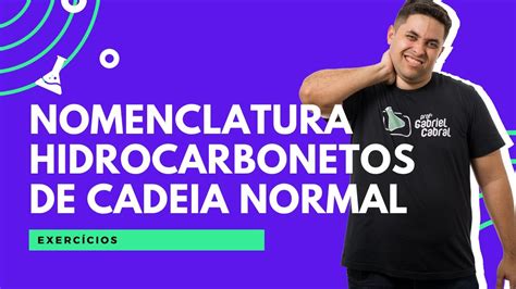 ExercÍcios Nomenclatura De Hidrocarbonetos De Cadeia Normal Youtube