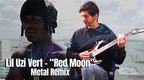 Lil Uzi Vert Red Moon Metal Remix Youtube