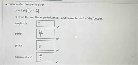 Solved A Trigonometric Function Is Given Y2sin 34 X π 6 A