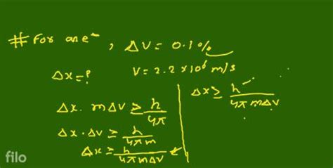 34 Calculate the uncertainty in position of an electron if Δv 0 1 and