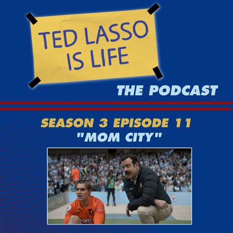 S3 E11 Mom City 👩🏻‍🦰👩🏻 Ted Lasso Is Life The Podcast Acast
