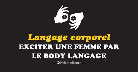 Langage Corporel Exciter Une Fille Par Le Langage Du Corps Pickup