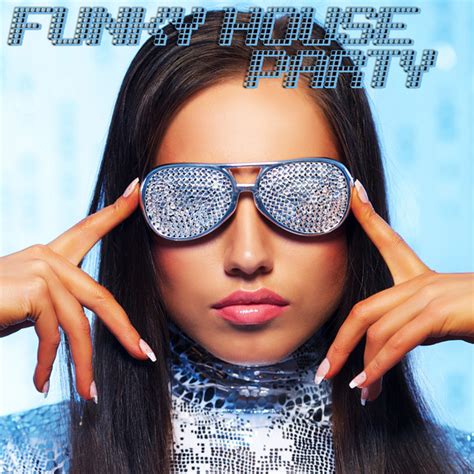Funky House Party House And Funk Compilation By Various Artists