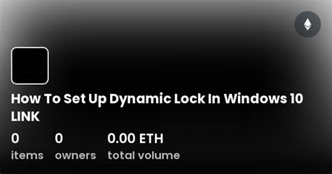 How To Set Up Dynamic Lock In Windows 10 LINK Collection OpenSea