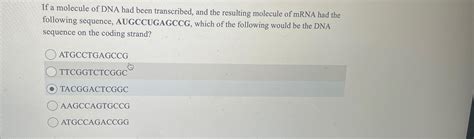Solved If A Molecule Of Dna Had Been Transcribed And The
