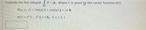 Solved Evaluate The Line Integral CF Dr Where C Is Chegg