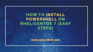 How To Install PowerShell On RHEL CentOS 7 Easy Steps CyberITHub
