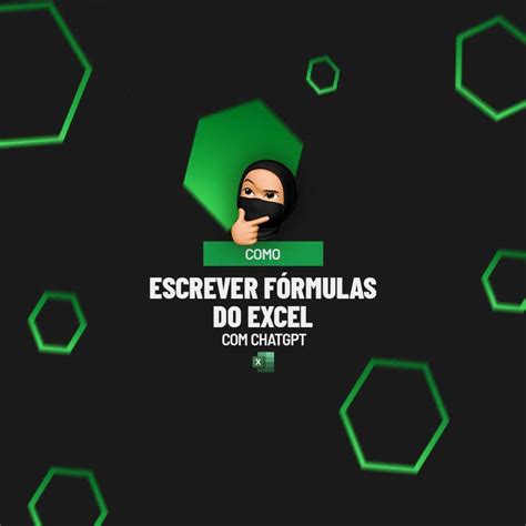 Como Escrever Fórmulas Do Excel Com Chatgpt Ninja Do Excel