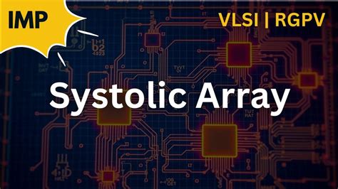 Systolic Array Vlsi Unit 4 With Notes Imp Rgpv 2014 2015 2019 2020 Youtube