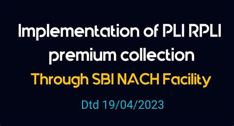 Implementation Of Pli Rpli Renewal Premium Collection Through Sbi Nach