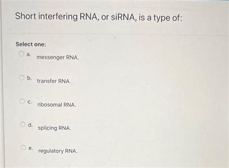 Solved Short Interfering Rna Or Sirna Is A Type Of Select