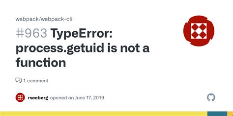 Typeerror Processgetuid Is Not A Function · Issue 963 · Webpackwebpack Cli · Github