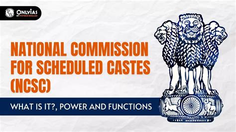 National Commission For Scheduled Castes Ncsc What Is It Power And