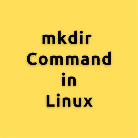 Mkdir Command In Linux A Comprehensive Guide For Mkdir Command Machine Learning Plus