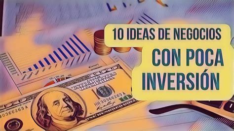 10 Ideas De Negocio Con Poco Capital Fáciles Este 2023 Youtube