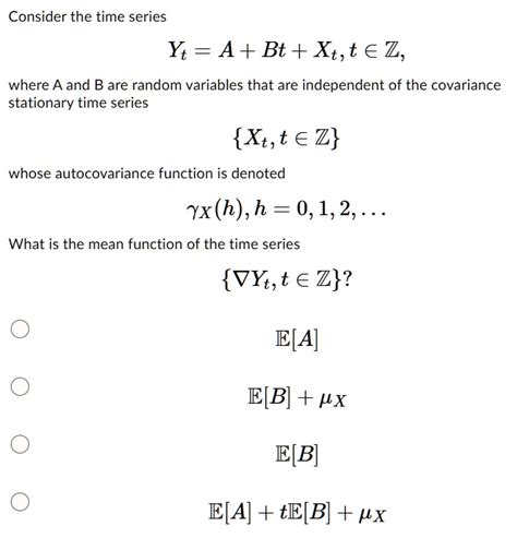 Consider The Time Series Yt A Bt Xtt Ez Where A And B Are Random Variables That Are Independent