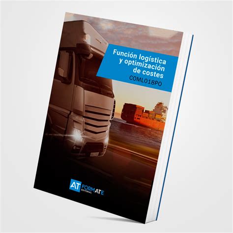 Coml018po Función Logística Y Optimización De Costes Fórmate Editorial