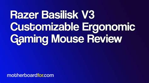 Razer Basilisk V Customizable Ergonomic Gaming Mouse Review