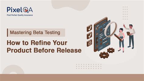 Beta Testing How To Refine Your Product Before Release
