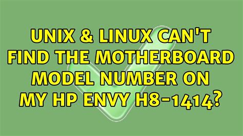 Unix Linux Can T Find The Motherboard Model Number On My Hp Envy H8