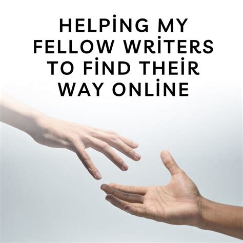 Helping My Fellow Writers To Find Their Way Online By Ripton Green