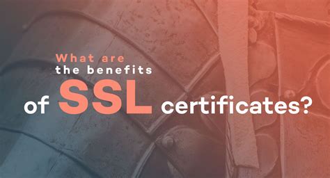 What Are The Benefits Of Ssl Certificates Webmaster Ninja