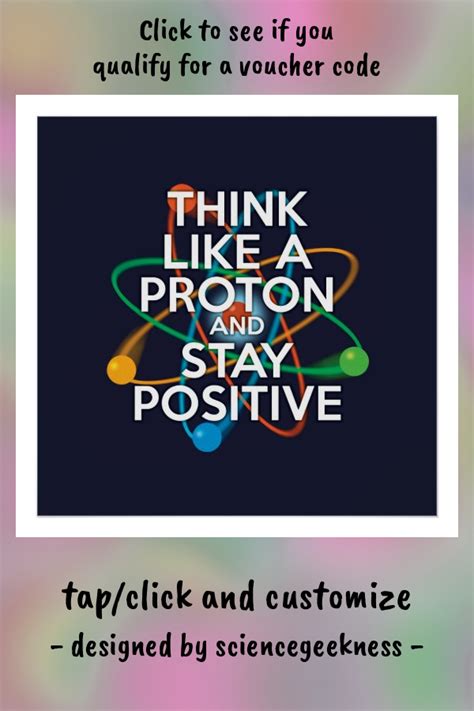 THINK LIKE A PROTON AND STAY POSITIVE POSTER Zazzle