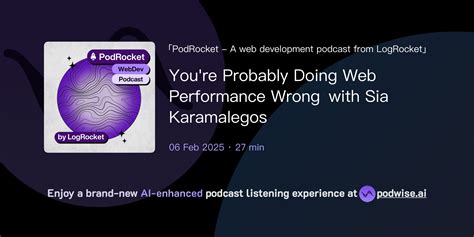 Youre Probably Doing Web Performance Wrong With Sia Karamalegos Podrocket A Web Development